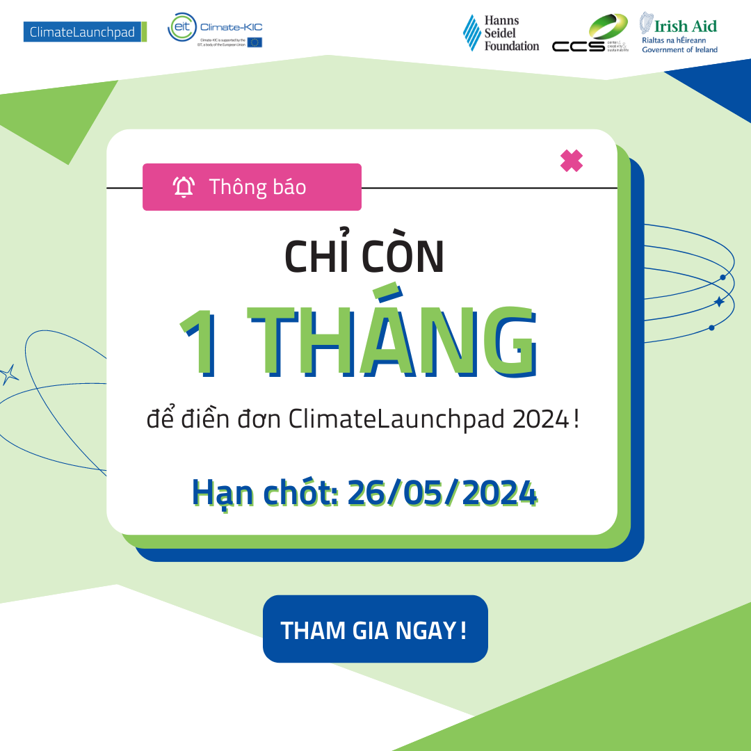 Chỉ còn 1 tháng nữa, cổng đăng ký tham gia ClimateLaunchpad Việt Nam 2024 sẽ chính thức khép lại!